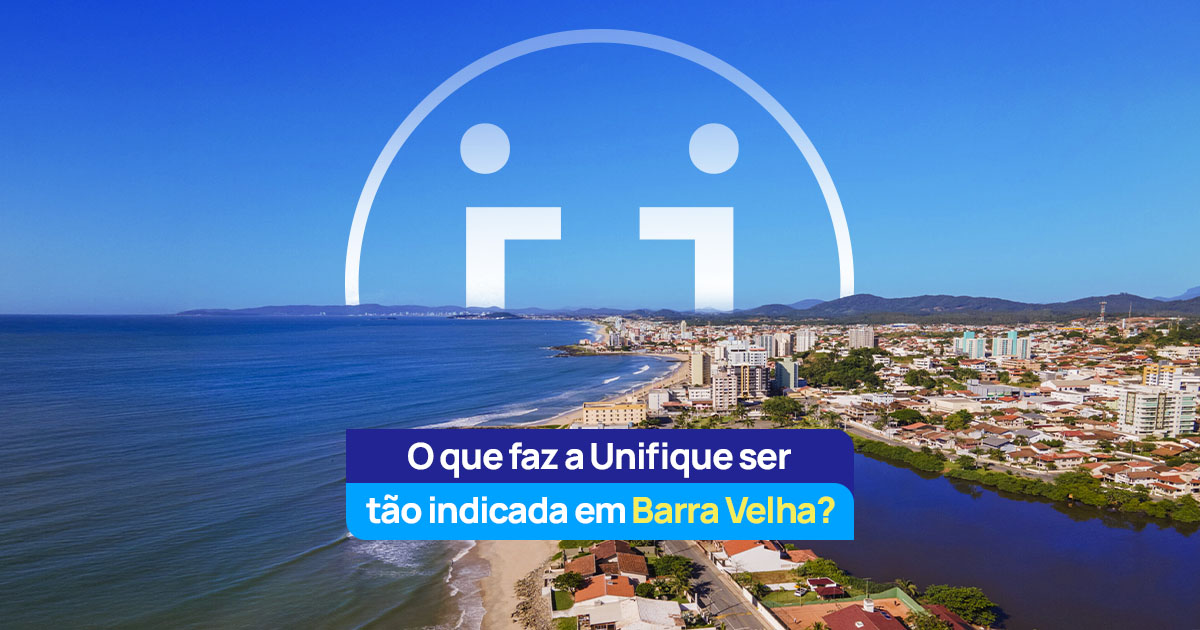 O que faz a Unifique ser tão indicada em Barra Velha